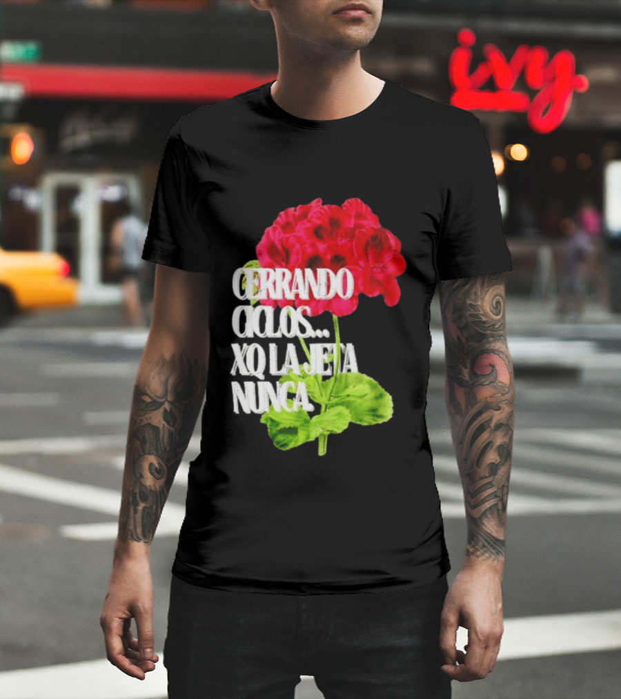Cerrando Ciclos Xq La Jeta Nunca Red Flowers T-Shirt