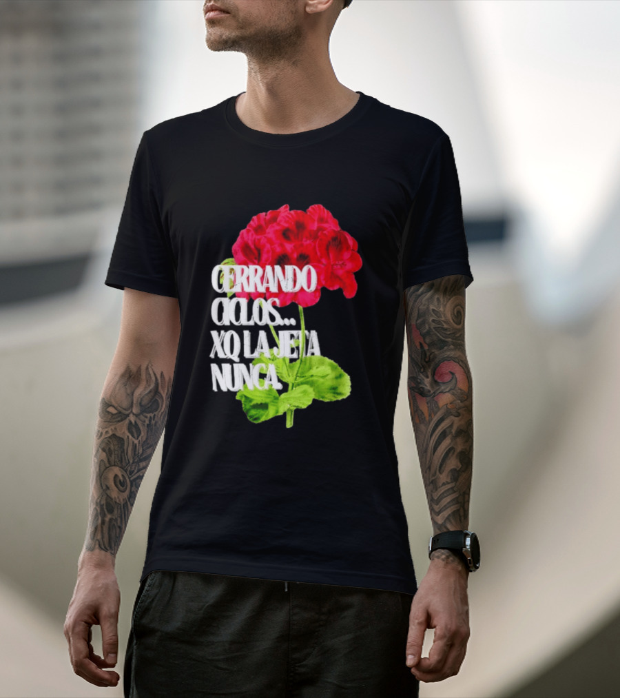 Cerrando Ciclos Xq La Jeta Nunca Red Flowers T-Shirt