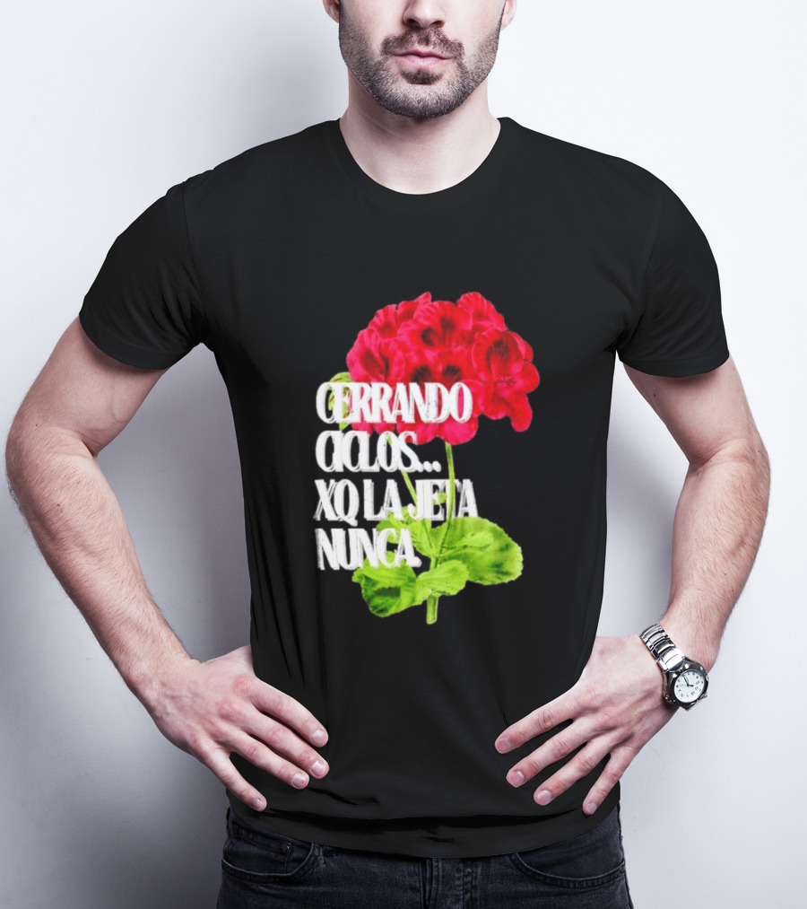 Cerrando Ciclos Xq La Jeta Nunca Red Flowers T-Shirt