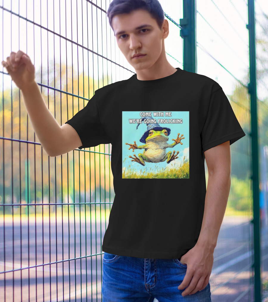 Come With Me We're Going Frolicking Frog Wizard Magic Fun Adventure T-Shirt