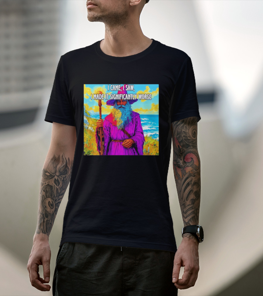 I Came I Saw I Made It Significantly Worse Wizard Robe And Staff T-Shirt