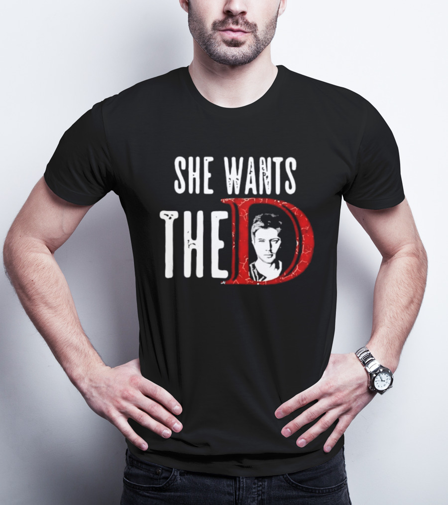 She Wants The D Jensen Ackles Supernatural T-Shirt