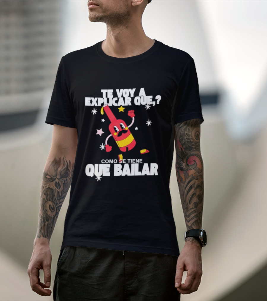 Te Voy A Explicar Que Como Se Tiene Que Bailar Botella Divertida Estrella Baile Fiesta T-Shirt