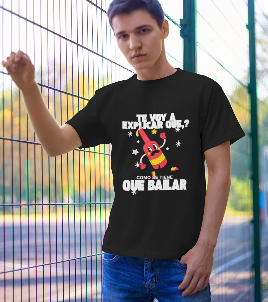 Te Voy A Explicar Que Como Se Tiene Que Bailar Botella Divertida Estrella Baile Fiesta T-Shirt