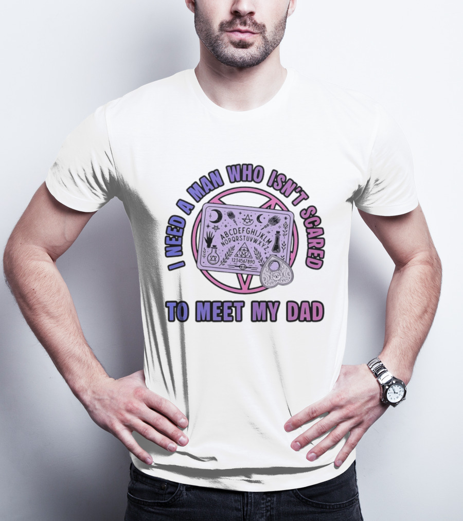I Need A Man Who Isn't Scared To Meet My Dad Ouija Board Moon Stars T-Shirt