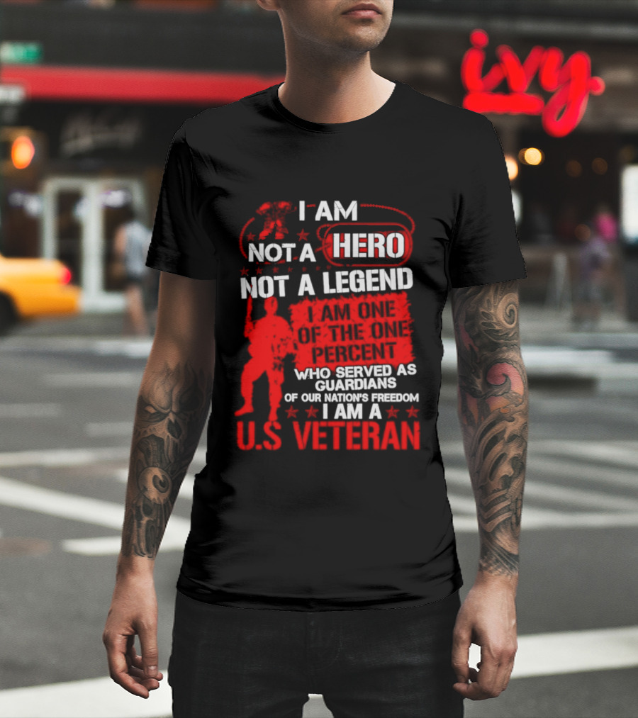 I Am Not A Hero Not A Legend U.S. Veteran Guardians Of Freedom T-Shirt