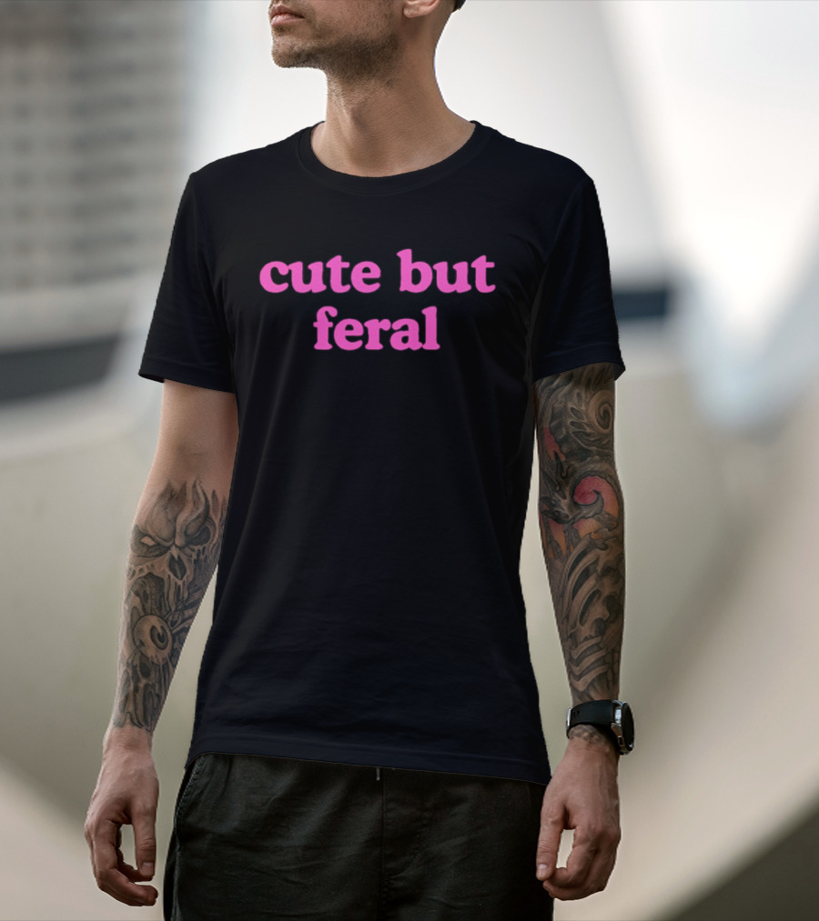 Cute But Feral Sassy Attitude Aesthetic T-Shirt