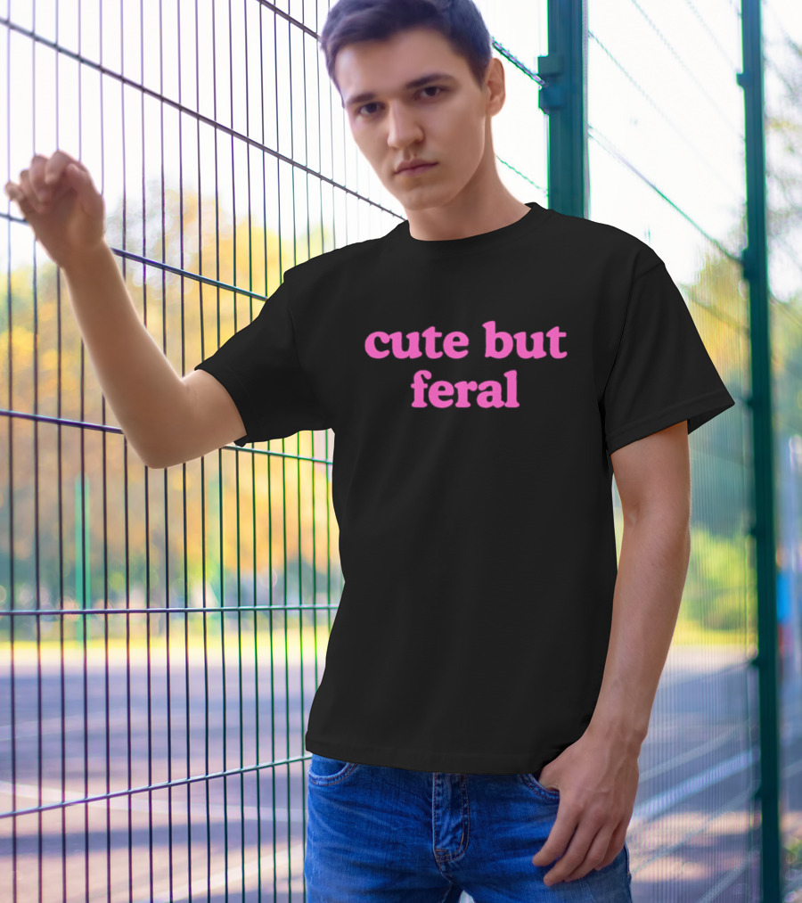 Cute But Feral Sassy Attitude Aesthetic T-Shirt