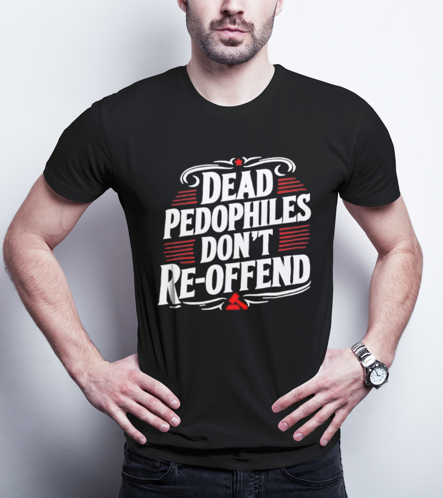 Dead Pedophiles Don't Re Offend Justice Red And White Text Message T-Shirt