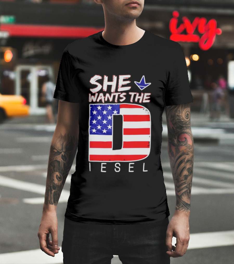 She Wants The Diesel D American Flag Patriotic Humor T-Shirt