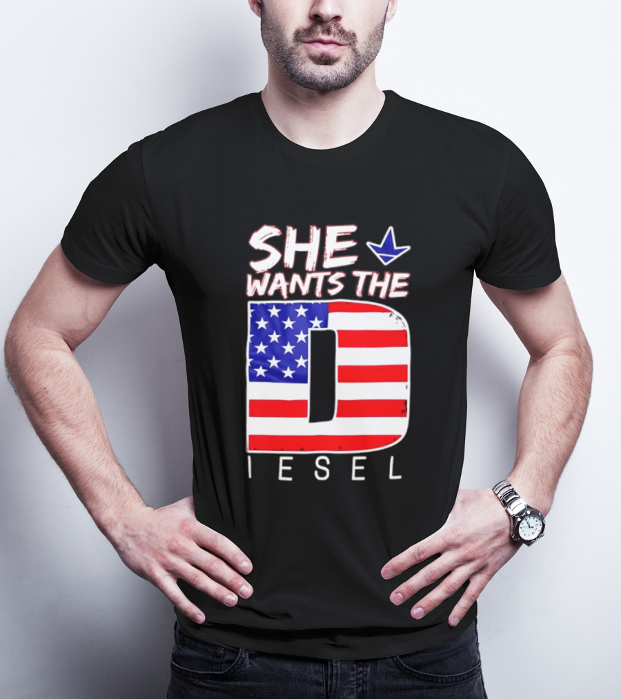 She Wants The Diesel D American Flag Patriotic Humor T-Shirt