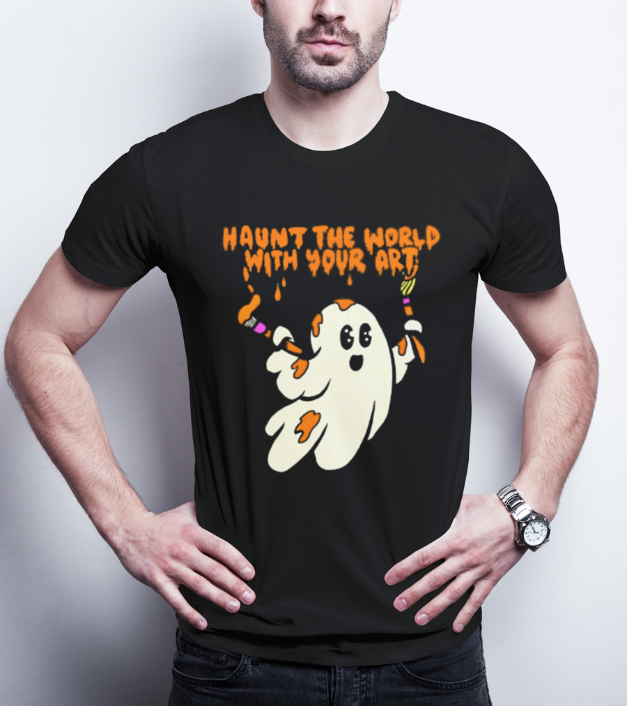 Haunt The World With Your Art Ghost Creativity Brushes T-Shirt