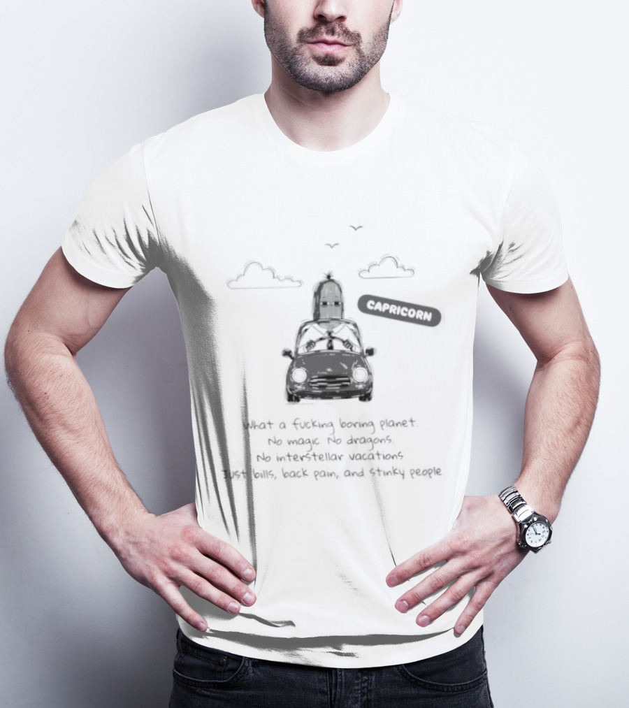 Capricorn What A Boring Planet No Magic No Dragons Just Bills Back Pain And Stinky People T-Shirt