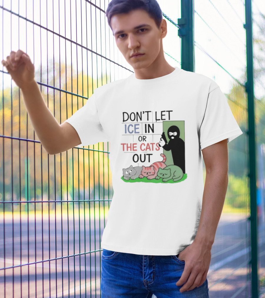 Don't Let Ice In Or The Cats Out Humor Cats And Door T-Shirt