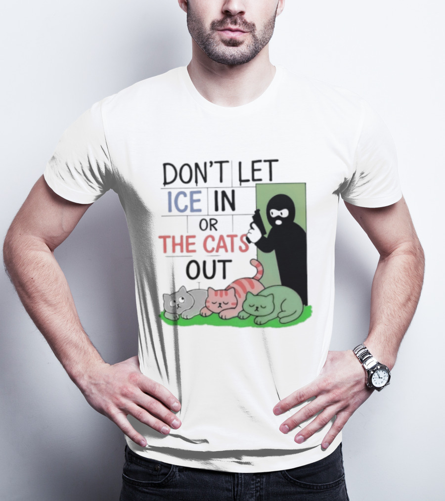 Don't Let Ice In Or The Cats Out Humor Cats And Door T-Shirt