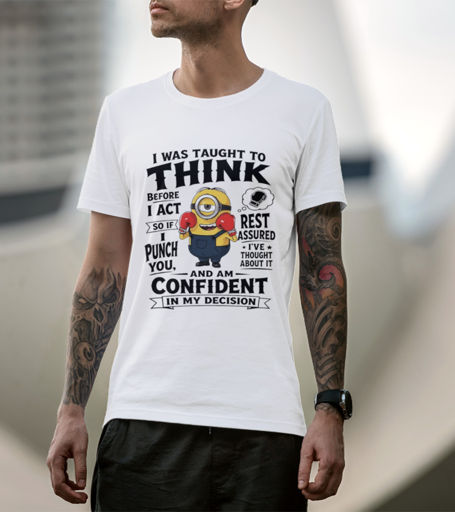 I Was Taught To Think Before I Act Minion Confident Boxer T-Shirt