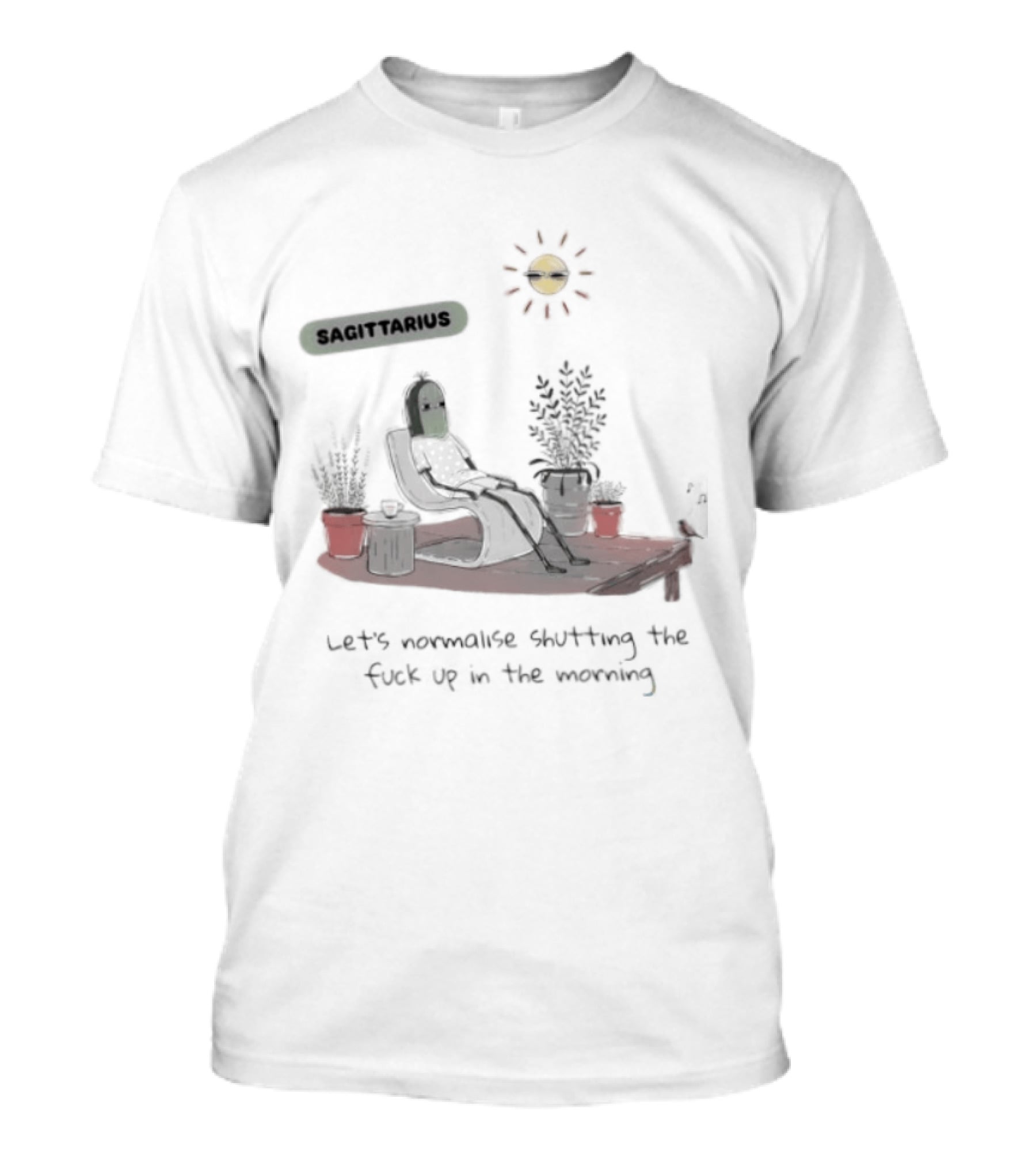 Sagittarius Let's Normalise Shutting Up In The Morning Sun Lounging With Plants T-Shirt