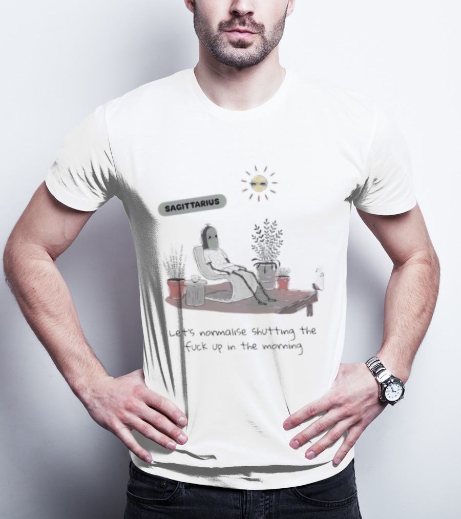 Sagittarius Let's Normalise Shutting Up In The Morning Sun Lounging With Plants T-Shirt
