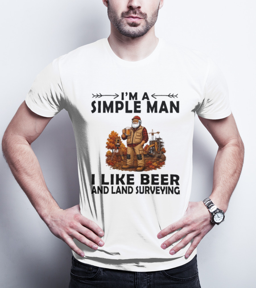 I'm A Simple Man I Like Beer And Land Surveying Autumn Surveyor T-Shirt