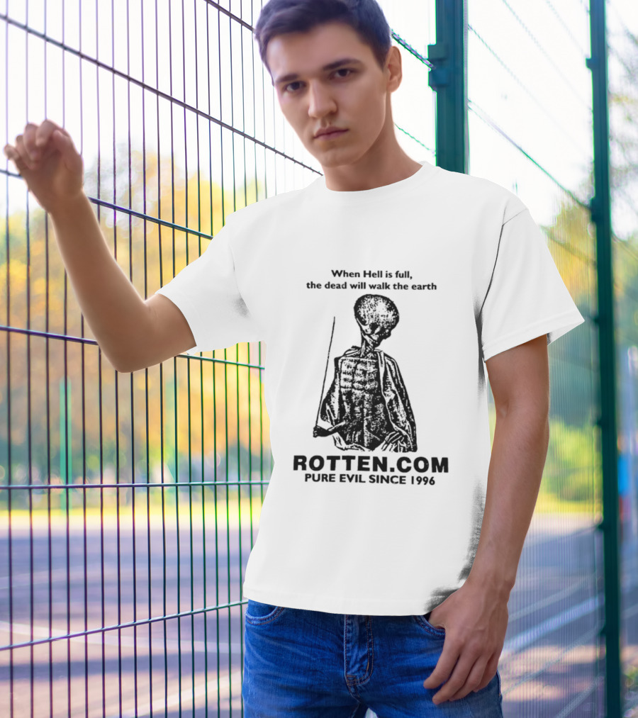 When Hell Is Full The Dead Will Walk The Earth Rottencom Pure Evil Since 1996 T-Shirt