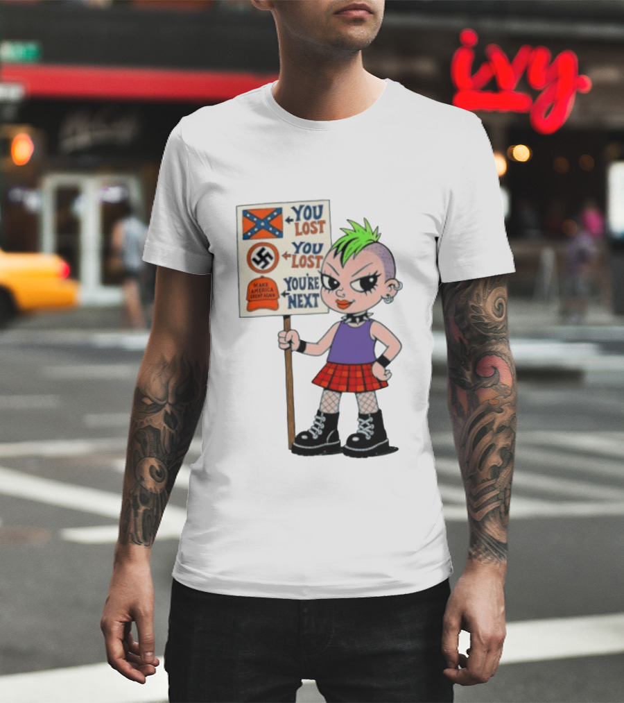 You Lost You Are Next Punk Girl Green Mohawk Holding Protest Sign T-Shirt