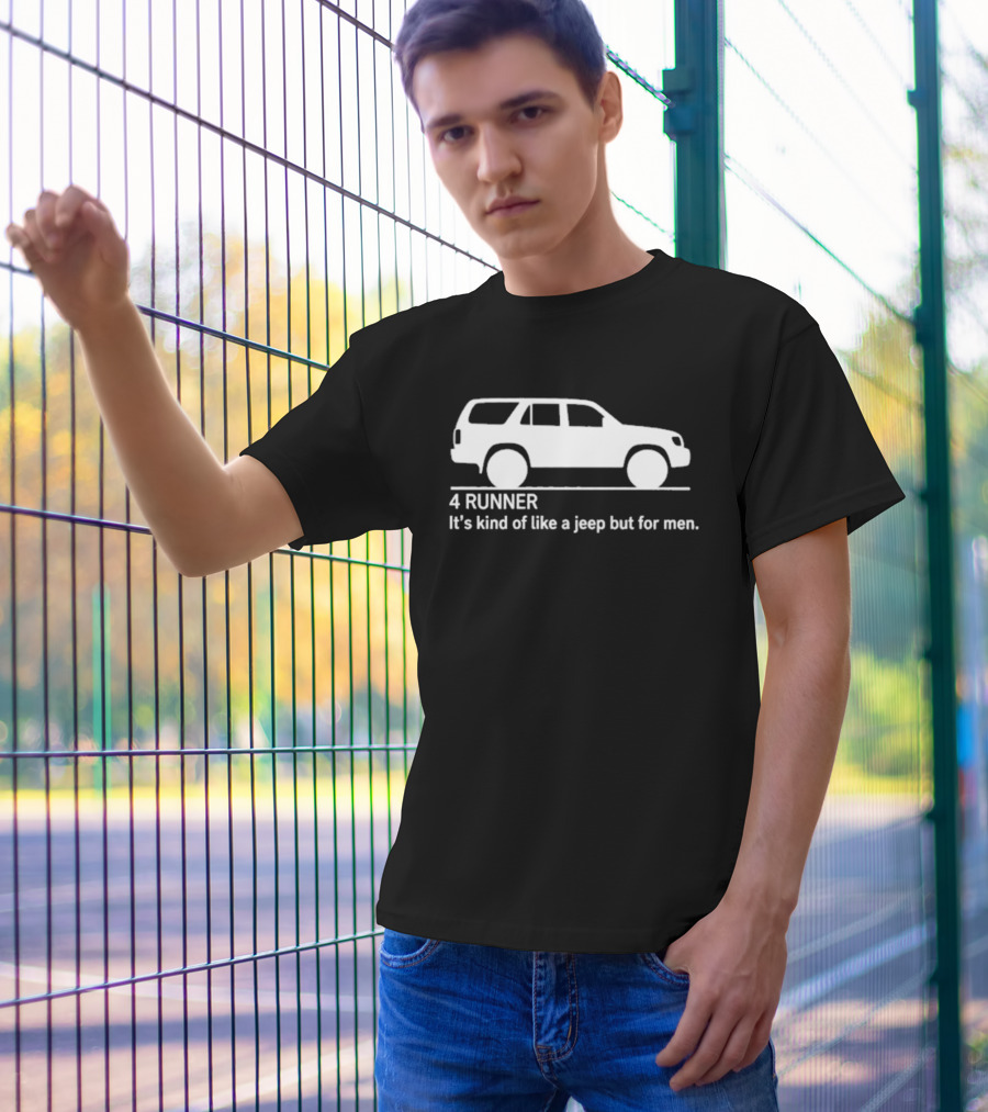 4 Runner It's Kind Of Like A Jeep But For Men Off Road T-Shirt