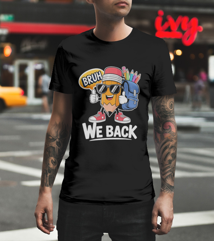 Bruh We Back Pencil Backpack Student Boys Back To School T-Shirt