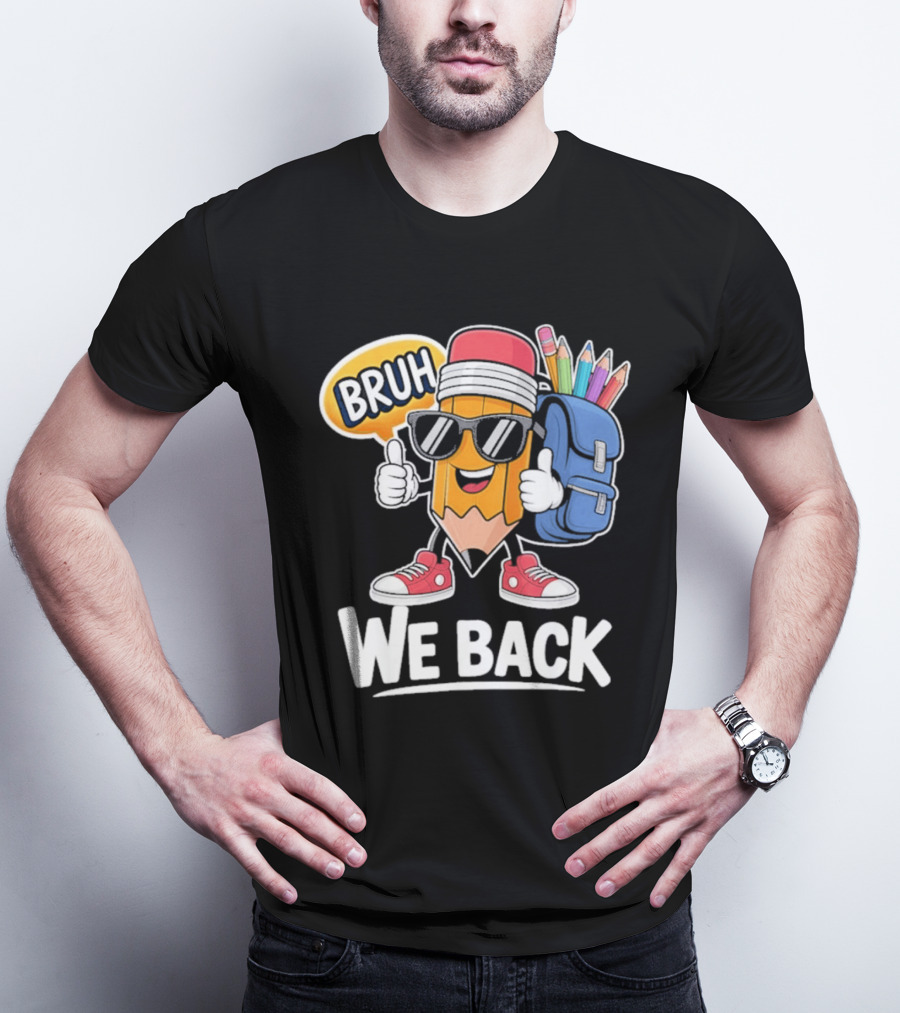 Bruh We Back Pencil Backpack Student Boys Back To School T-Shirt