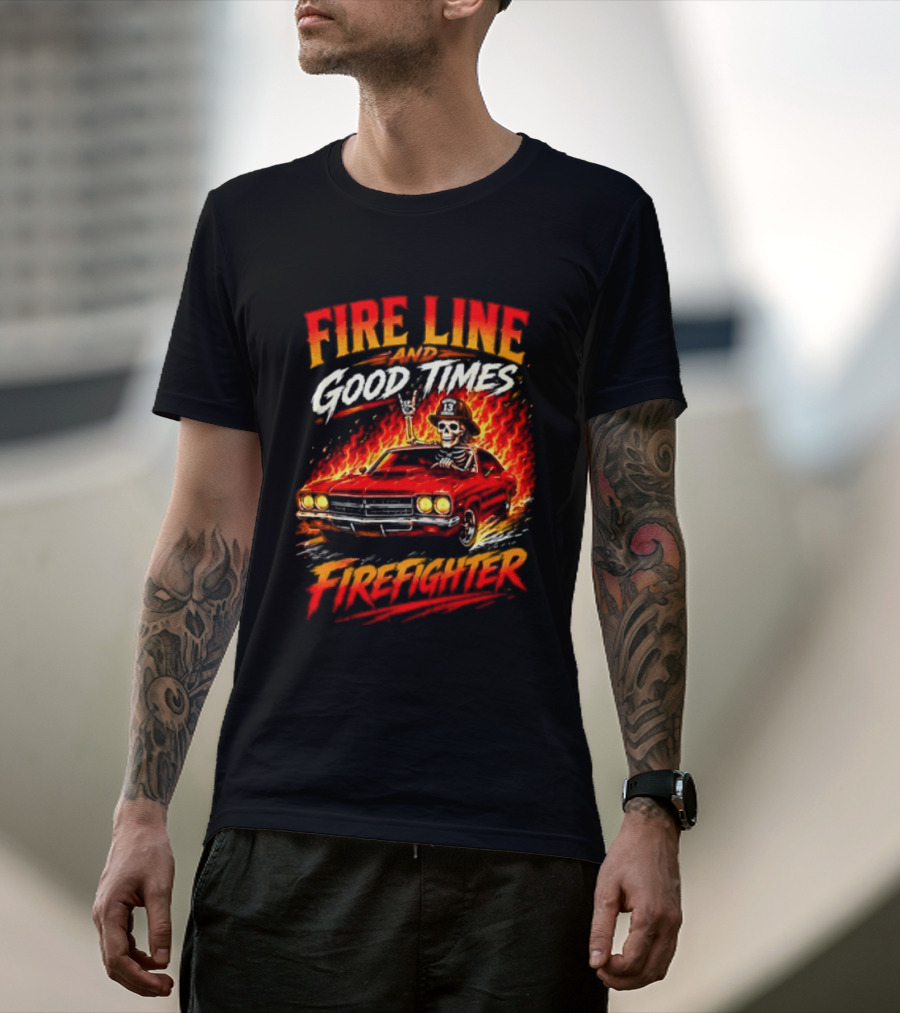 Fire Line Good Times Firefighter Skeleton In Flaming Car T-Shirt
