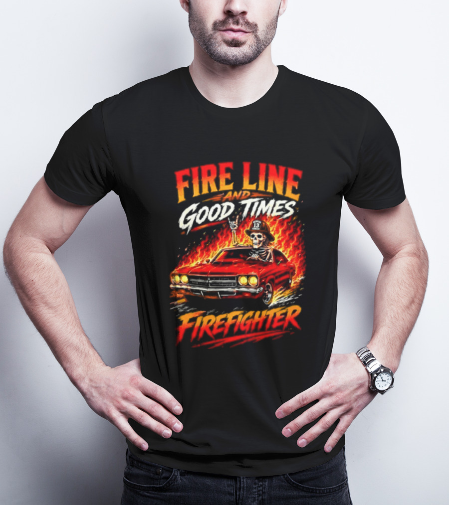 Fire Line Good Times Firefighter Skeleton In Flaming Car T-Shirt