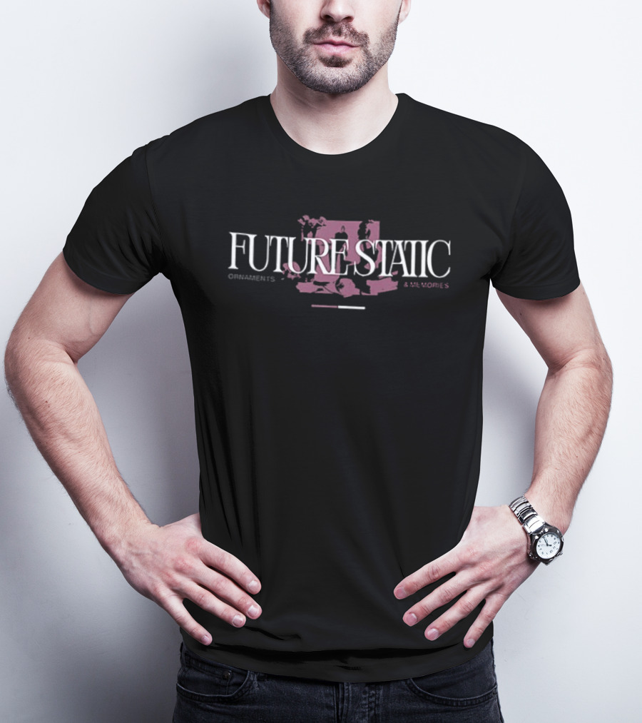 Future Static Ornaments And Memories 2 Sided T-Shirt
