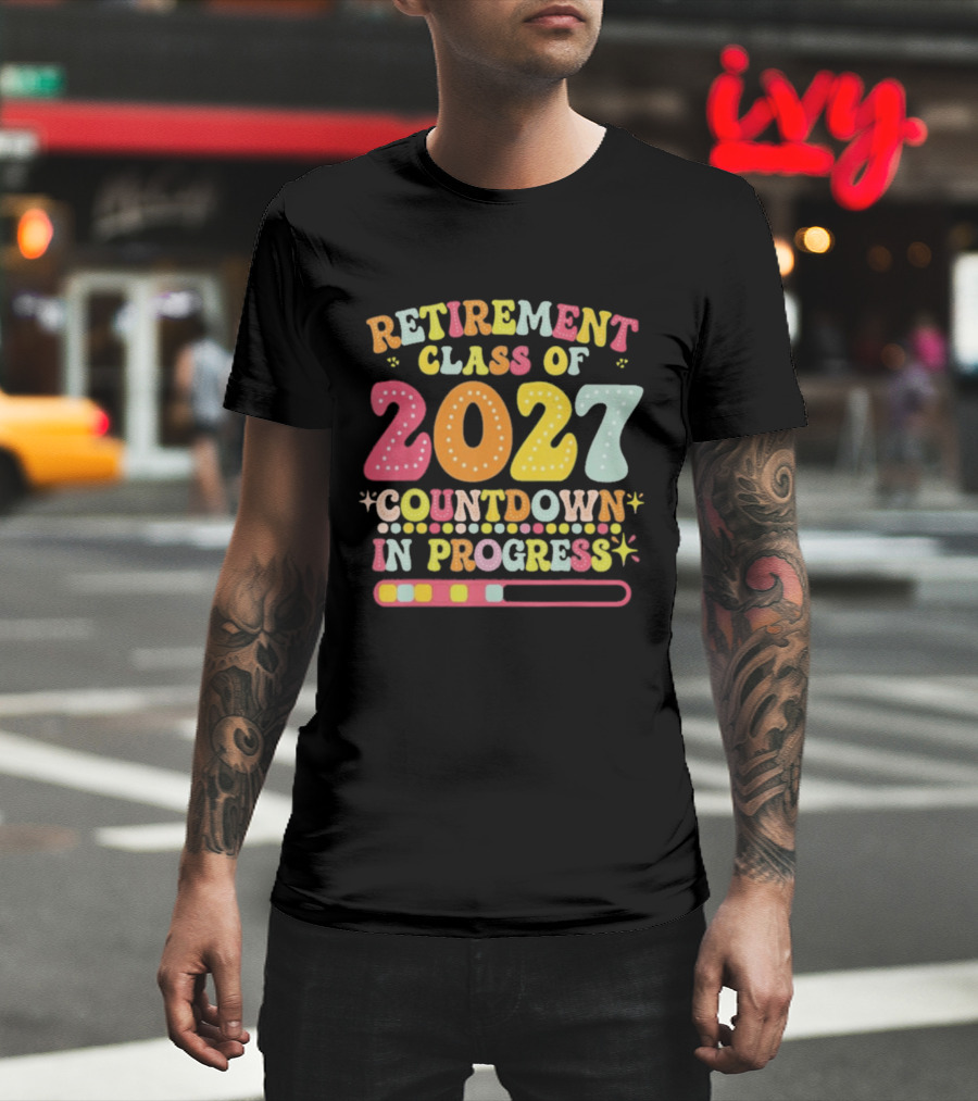 Colorful Retirement Class Of 2027 Countdown In Progress T-Shirt