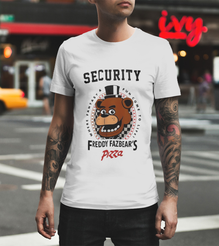 Security Freddy Fazbear's Pizza Where Fantasy And Fun Come To Life T-Shirt