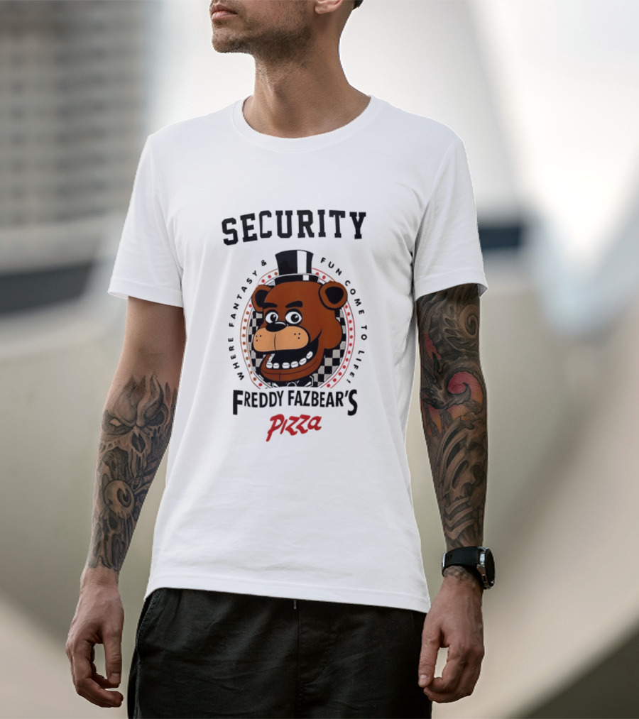 Security Freddy Fazbear's Pizza Where Fantasy And Fun Come To Life T-Shirt