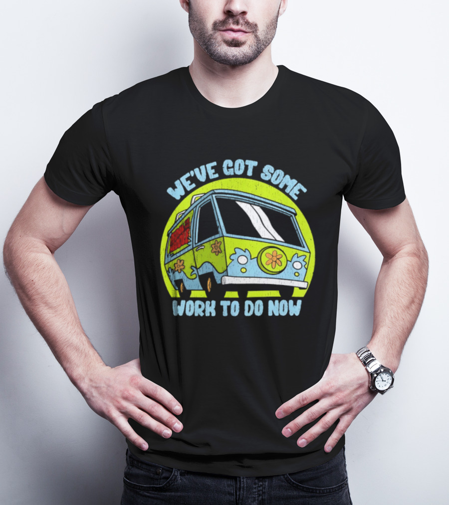 We've Got Some Work To Do Now Mystery Machine Pedal To The Meddle T-Shirt