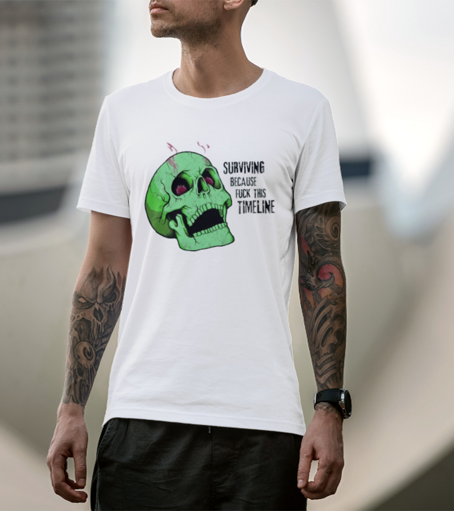 Surviving Because Fuck This Timeline Skull Green Vintage Style Retro Humor T-Shirt