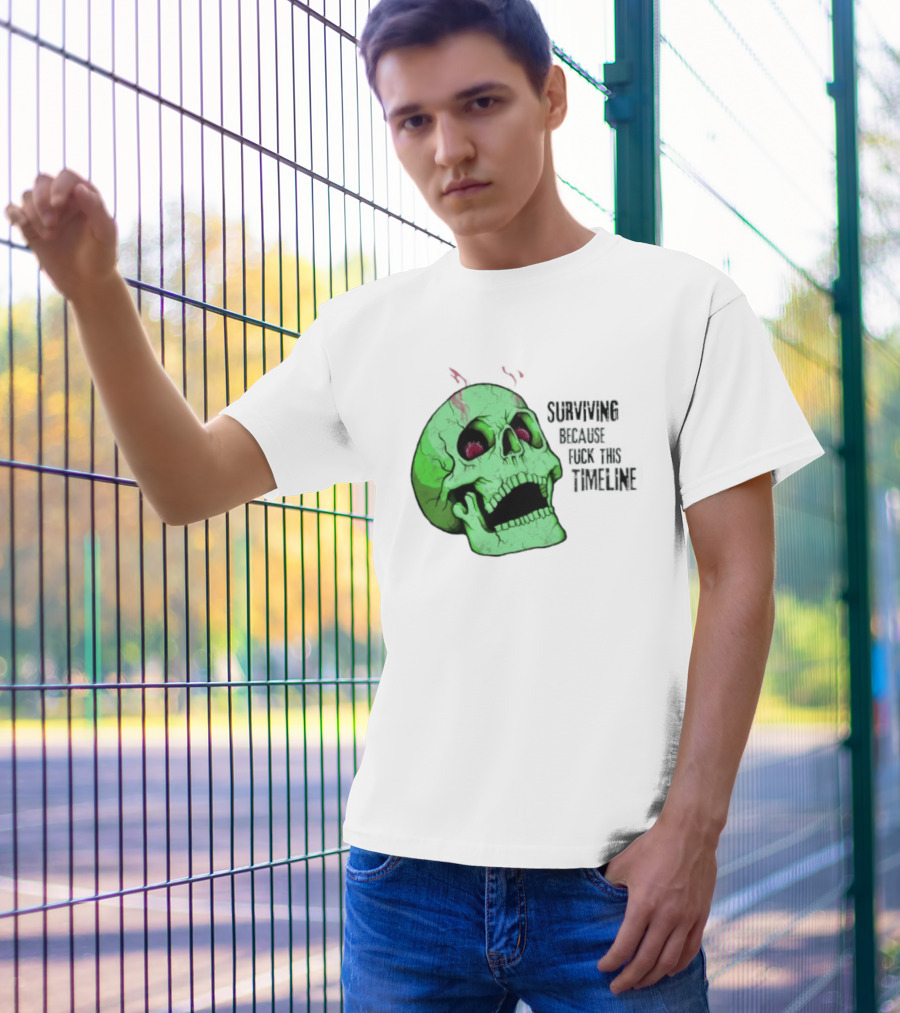 Surviving Because Fuck This Timeline Skull Green Vintage Style Retro Humor T-Shirt