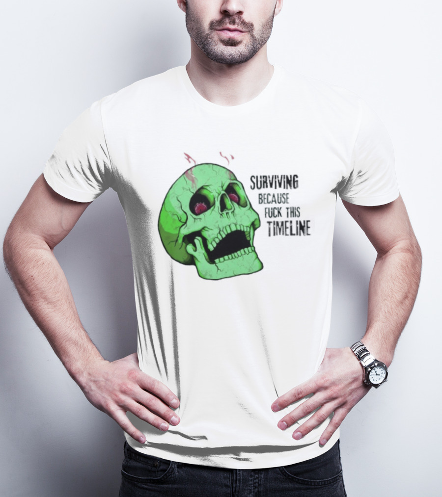 Surviving Because Fuck This Timeline Skull Green Vintage Style Retro Humor T-Shirt