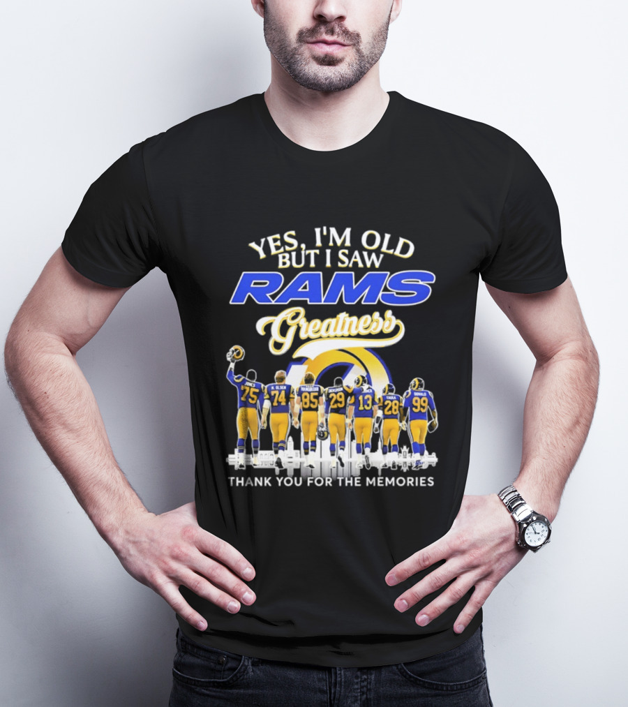 Yes I'm Old But I Saw Rams Greatness Thank You For The Memories T-Shirt