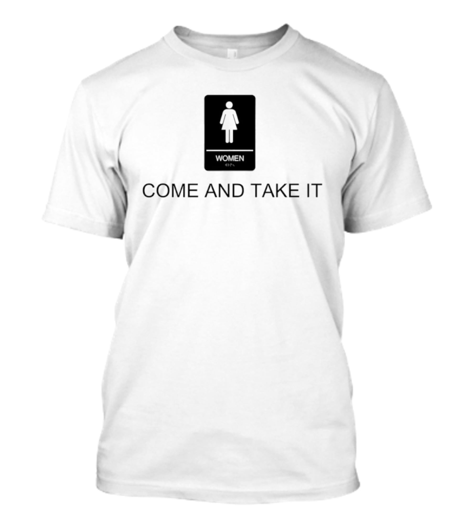 Come And Take It Women's Bathroom Sign T-Shirt