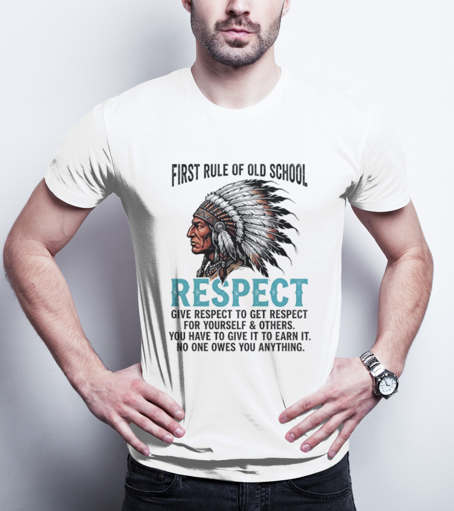 First Rule Of Old School Respect Give Respect For Yourself Others No One Owes You Anything T-Shirt