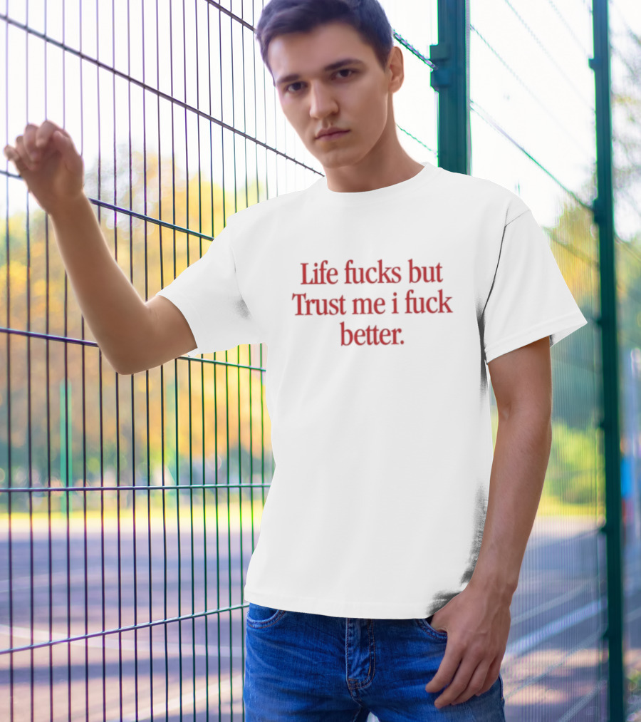 Life Fucks But Trust Me I Fuck Better Bold Red T-Shirt