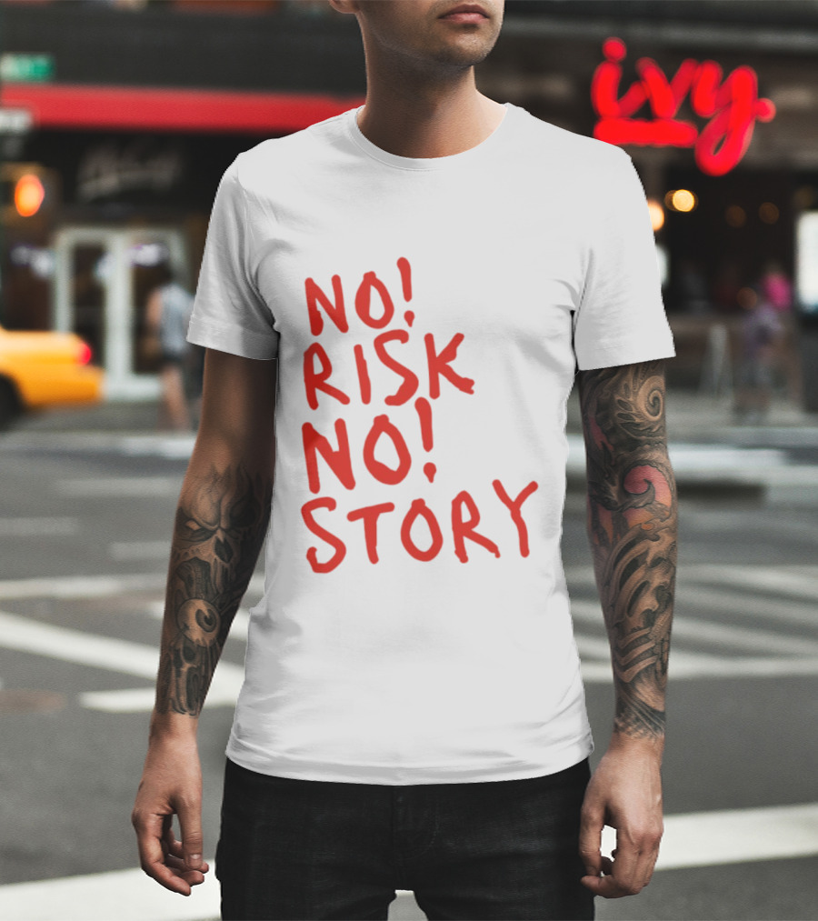 No Risk No Story Bold Motivational Message T-Shirt