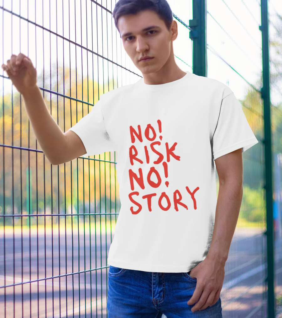 No Risk No Story Bold Motivational Message T-Shirt