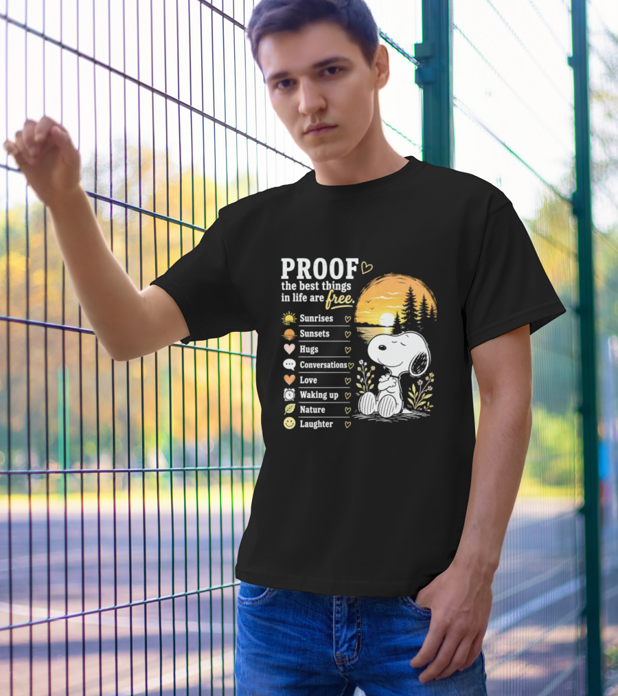 Proof The Best Things In Life Are Free Snoopy Sunrises Love Nature Laughter T-Shirt
