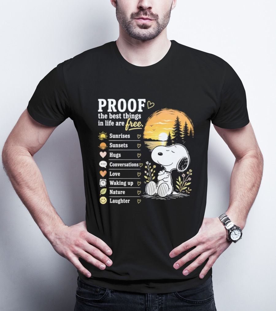 Proof The Best Things In Life Are Free Snoopy Sunrises Love Nature Laughter T-Shirt