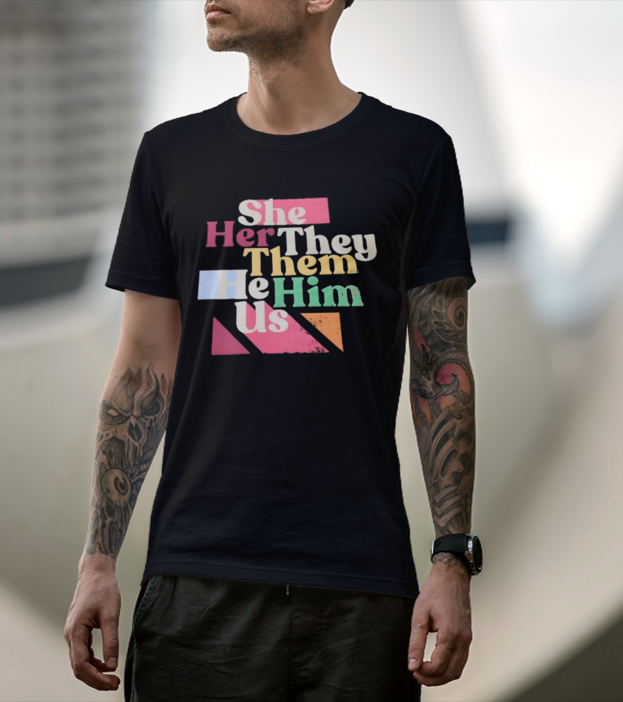 Pronouns She Her They Them He Him Us LGBTQ Inclusion T-Shirt