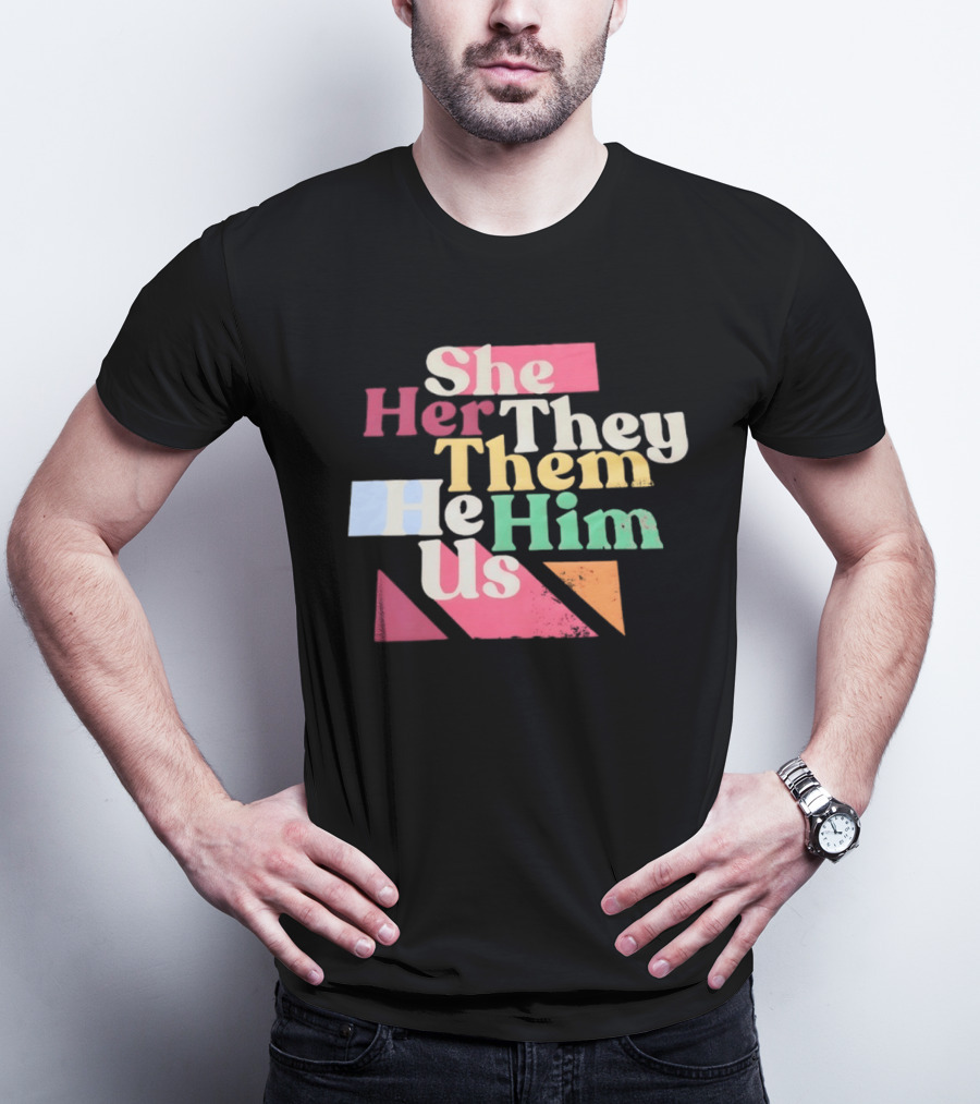 Pronouns She Her They Them He Him Us LGBTQ Inclusion T-Shirt