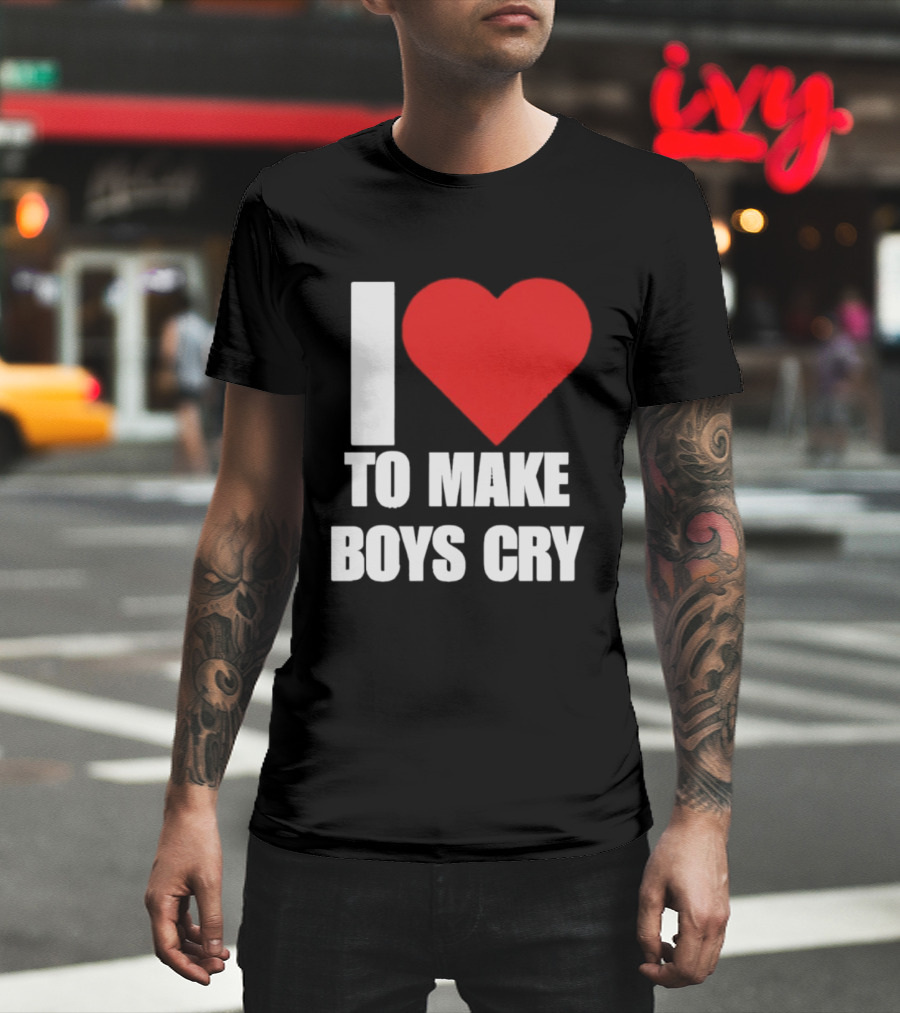 I Love To Make Boys Cry T-Shirt