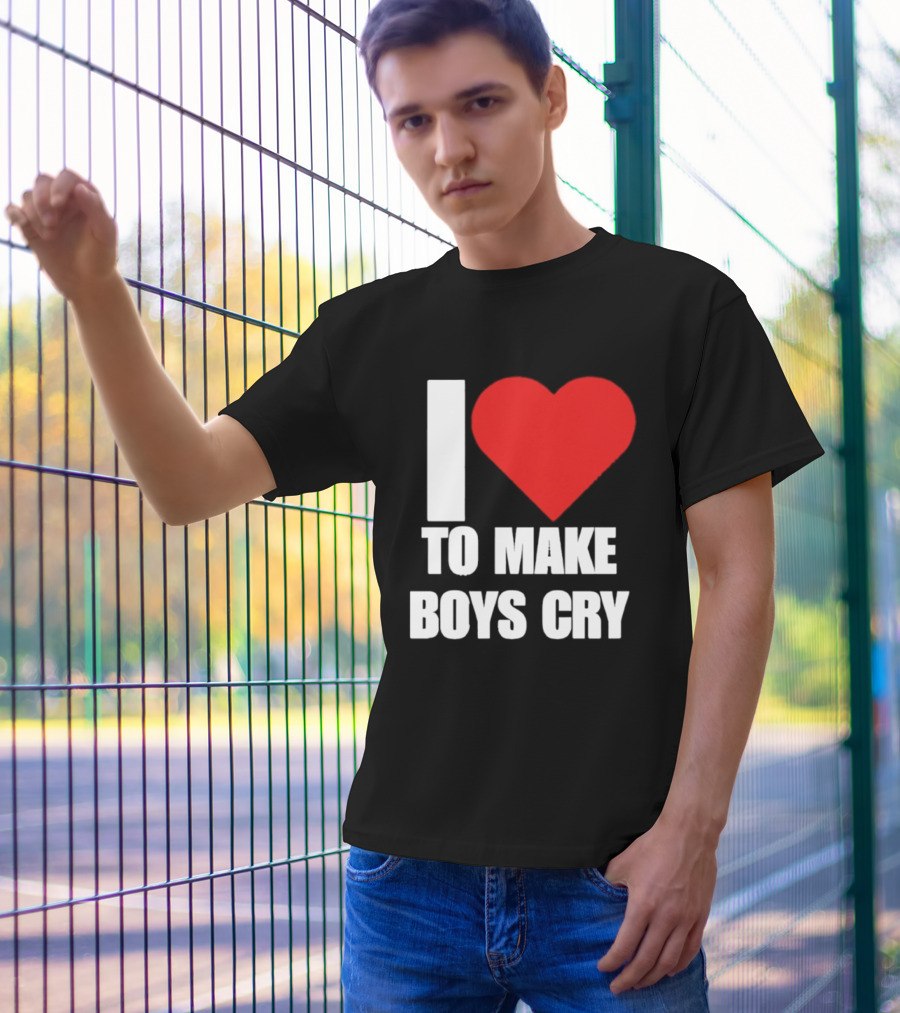 I Love To Make Boys Cry T-Shirt